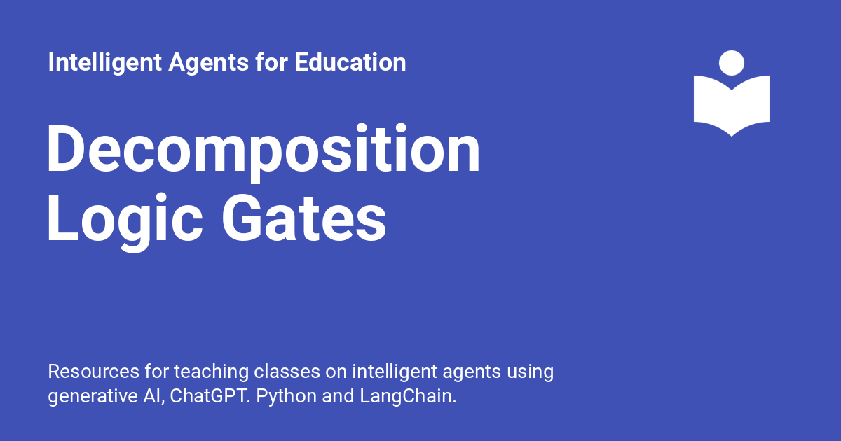 Decomposition Logic Gates - Intelligent Agents for Education