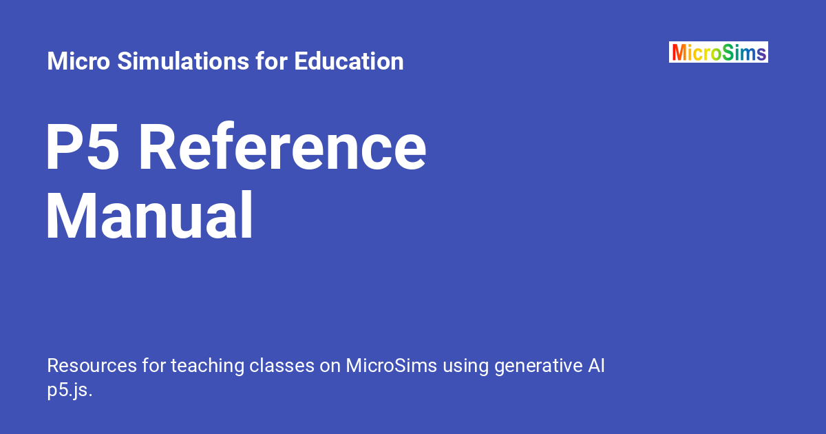 P5 Reference Manual - Micro Simulations for Education